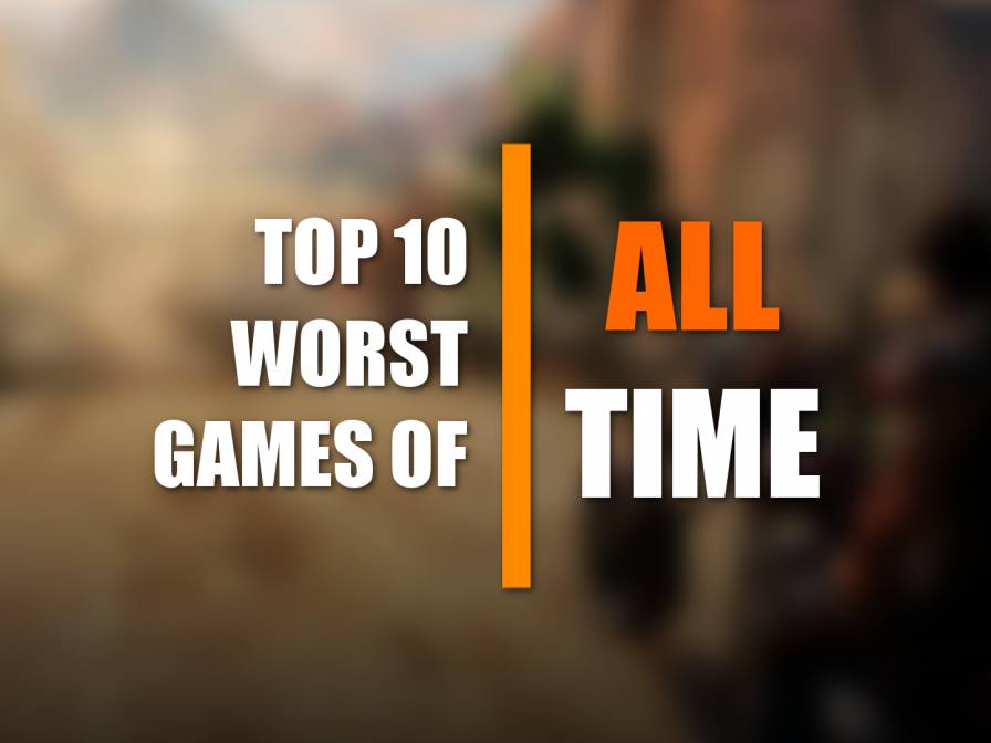 Top 10 Worst Games Of All Time